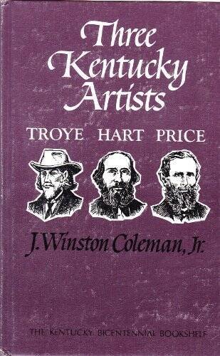Three Kentucky Artists--Hart, Price, Troye (Kentucky Bicentennial Boo ...