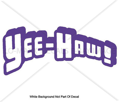 Yee-Haw! Funny Words & Phrases Western Country Car Truck Boat Cool Die ...