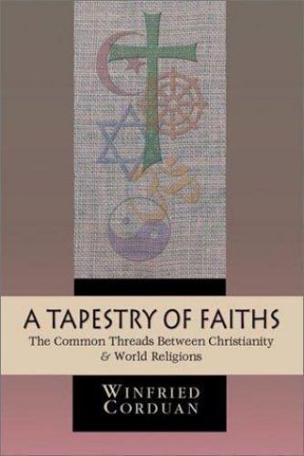 Tapestry of Faiths : The Common Threads Between Christianity and World ...