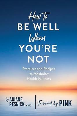How to Be Well When You're Not by Ariane Resnick (Paperback, 2019) for ...