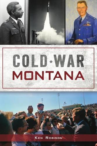 Ken Robison Cold War Montana (Poche) Military 9781467149273 | eBay
