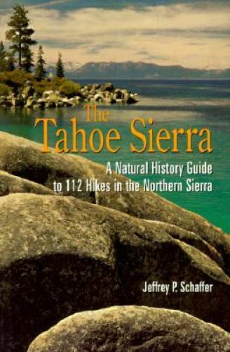 Tahoe Sierra: A Natural History Guide to 112 Hikes in the Northern ...