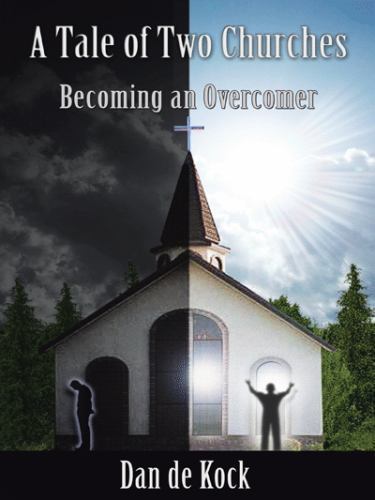 Tale of Two Churches : Becoming an Overcomer by Dan De Kock (2014 ...