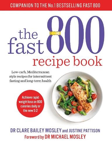 Dr Clare Bailey Mosley The Fast 800 Recipe Book (Poche) Fast 800 Series ...