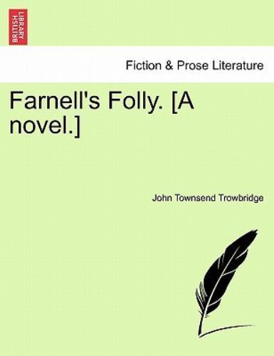 Farnell's Folly [A Novel ] by John Townsend Trowbridge (2011, Trade ...
