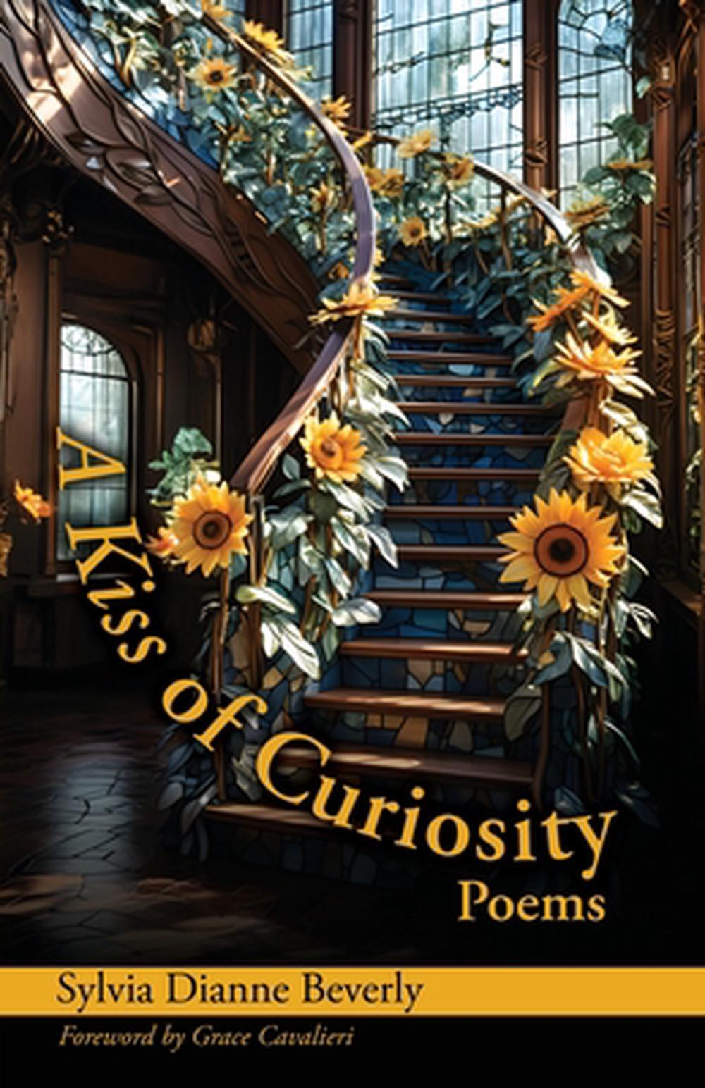 A Kiss of Curiosity: Poems by Sylvia Dianne Beverly Paperback Book ...