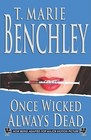 Once Wicked Always Dead - Paperback By Benchley, T Marie - GOOD ...