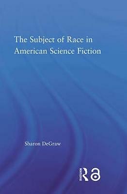 The Subject of Race in American Science Fiction by Sharon DeGraw (Hardcover, 2007) for sale ...