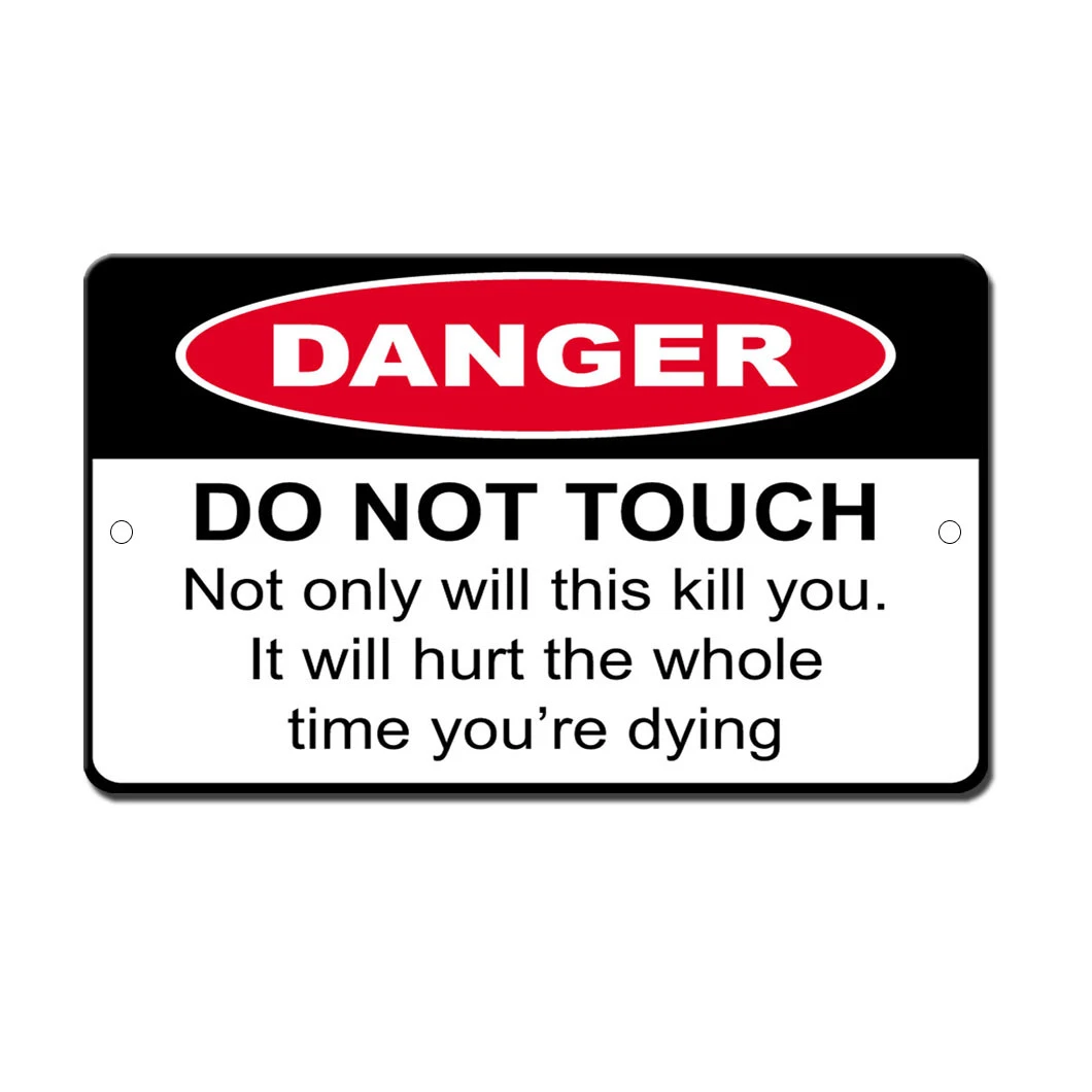 Danger Do Not Touch Not Only Will This Kill You