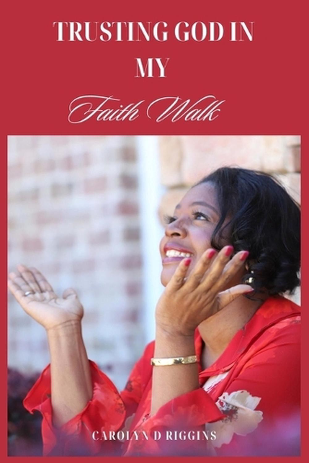 Trusting God in My Faith Walk by Carolyn D. Riggins Paperback Book | eBay
