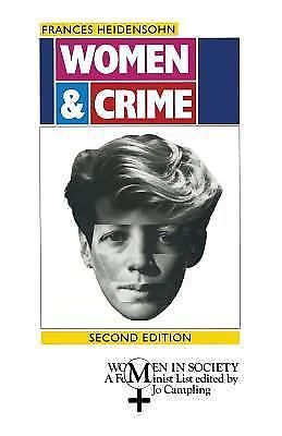 Women in Society Ser.: Women and Crime by Frances Heidensohn (1996 ...