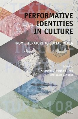 Performative Identities in Culture: From Literature to Social Media by ...
