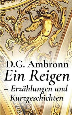 Ein Reigen - Erzhlungen und Kurzgeschichten by D.G. Ambronn Paperback ...