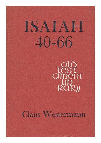 WESTERMANN, CLAUS Isaiah 40-66: a Commentary; [Translated from the ...