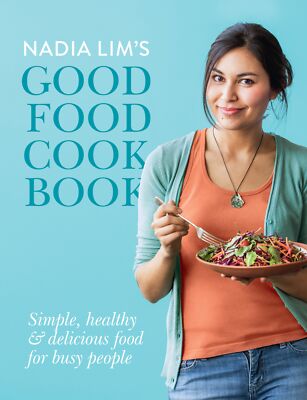 NEW BOOK Nadia Lim's Good Food Cookbook by Lim, Nadia (2013) | eBay