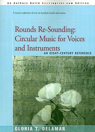 Rounds Re-Sounding: Circular Music for Voices and Instruments: An Eight ...