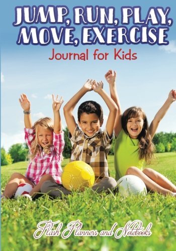 Jump, Run, Play, Move, Exercise Journal for Kids 9781683777564| eBay