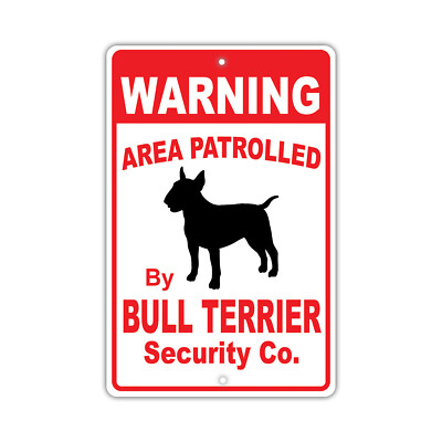 Warning Area Patrolled By Bull Terrier Owner Novelty Notice Aluminum ...