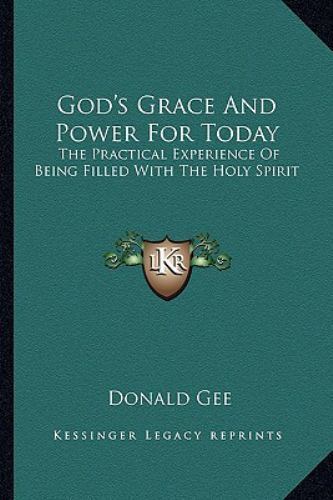 God's Grace and Power for Today : The Practical Experience of Being ...
