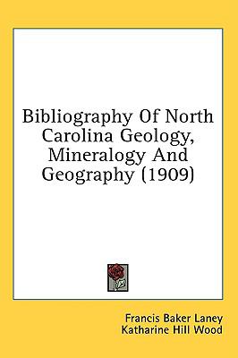 Bibliography of North Carolina Geology, Mineralogy and Geography by ...