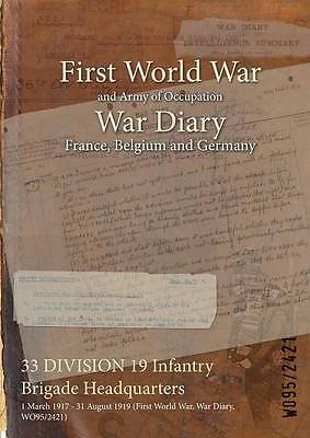33 DIVISION 19 Infantry Brigade Headquarters : 1 March 1917 - 31 August ...