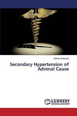 Secondary Hypertension of Adrenal Cause by Chioncel Valentin (Paperback ...