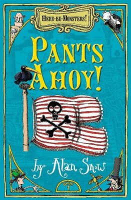 Pants Ahoy! (Here Be Monsters - book 1): Pants Ahoy! P... by Alan Snow ...