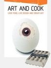 Art and Cook: Love Food, Live Design, Dream Art - Hardcover By Allan ...