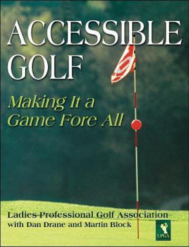 Accessible Golf : Making It a Game Fore All by Dan Drane, Ladies ...