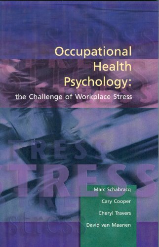 Occupational Health Psychology: The Challenge of Workplace Stres ...