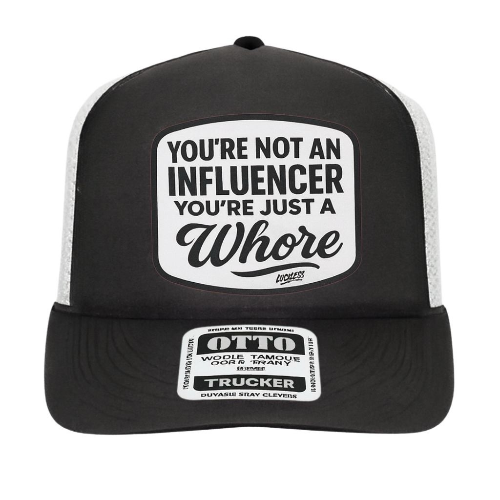 You’re Not An Influencer You’re Just A Whore Hat | eBay