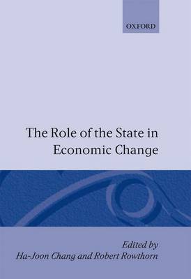 The Role of the State in Economic Change by Ha-Joon Chang, Robert ...