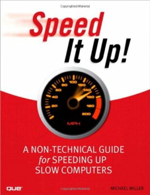 Speed It Up! A Non-Technical Guide for Speeding Up Slow Computer ...