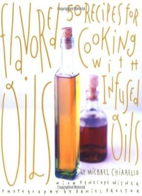 Flavored Oils: 50 Recipes for Cooking With Infused Oils By Micha ...