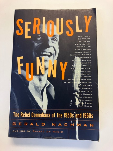 Seriously Funny : The Rebel Comedians of the 1950s and 1960s by Gerald ...