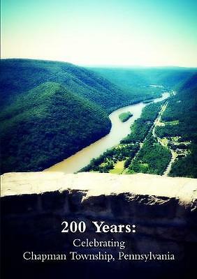 200 Years : Celebrating Chapman Township, Pennsylvania by The Chapman ...