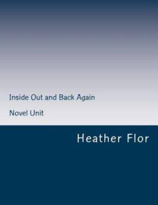Inside Out and Back Again Novel Unit - Paperback By Flor, Heather ...