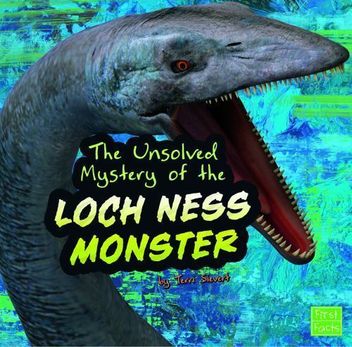 The Unsolved Mystery of the Loch Ness Monster (First Facts: Unexplained ...