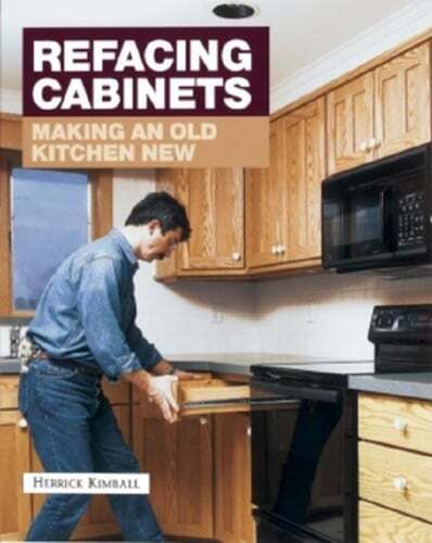 Refacing Cabinets: Making an Old Kitchen New by Herrick Kimball: Used ...