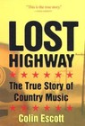 Lost Highway: The True Story of Country Music - Hardcover By Colin ...