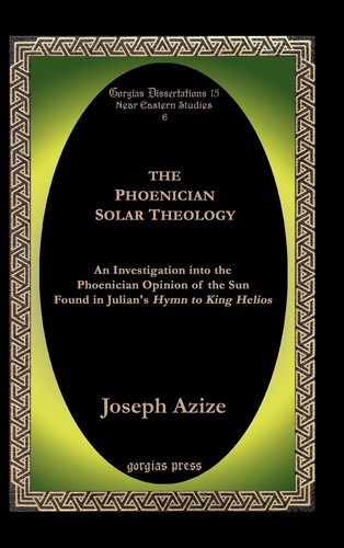 Joseph Azize The Phoenician Solar Theology (Relié) Gorgias Near Eastern ...