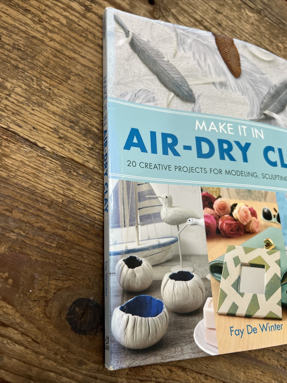 Make It in Air-Dry Clay by Fay De Winter (2017, Trade Paperback ...