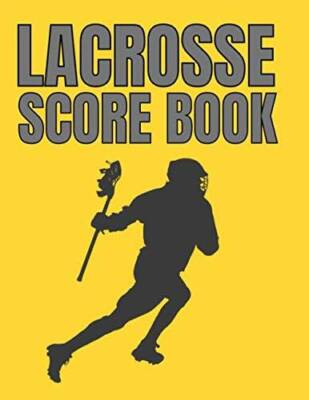 Lacrosse Score book: Lax player Personal and Team Score Sheet ...