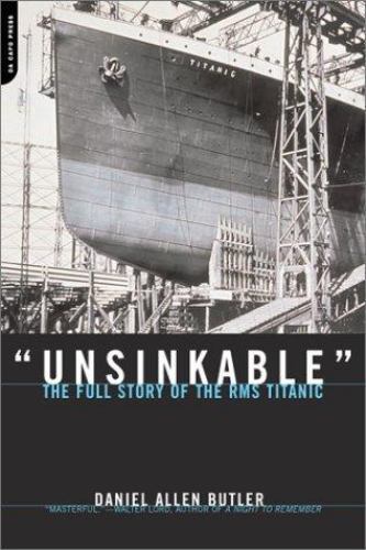 Unsinkable: The Full Story of the RMS Titanic by Butler, Daniel Allen ...