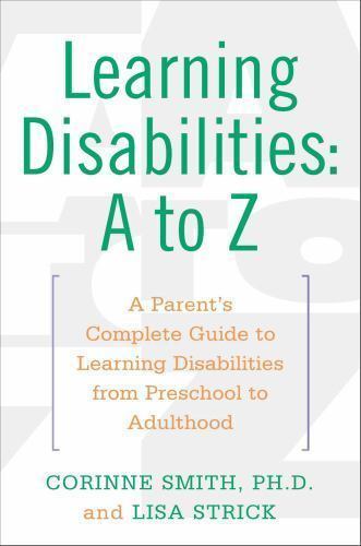 Learning Disabilities: A to Z : A Parent's Complete Guide to Learning ...