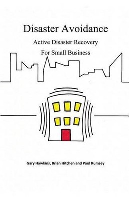 Disaster Avoidance: Active Disaster Recovery for Small Business by Gary ...