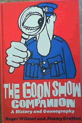 The Goon Show Companion: A History and Goonography by Grafton, Jimmy ...