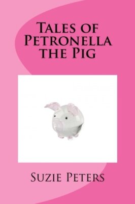 Tales of Petronella the Pig by Peters New 9781976213656 Fast Free ...