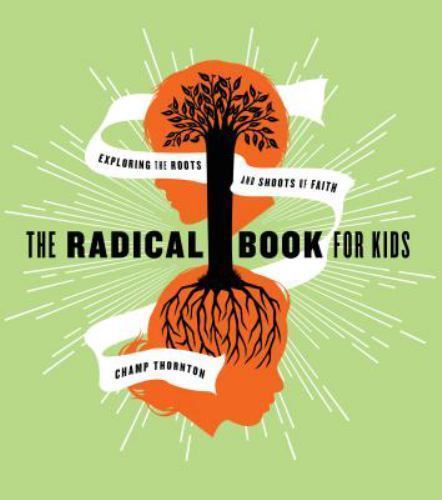 Radical Book for Kids : Exploring the Roots and Shoots of Faith by ...