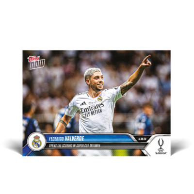 Federico Valverde -Opens scoring Super Cup 24/25 UCC TOPPS NOW Card 3 ...